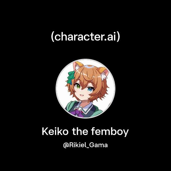 Chat with Keiko the femboy | character.ai | AI Chat, Reimagined–Your Words. Your World.