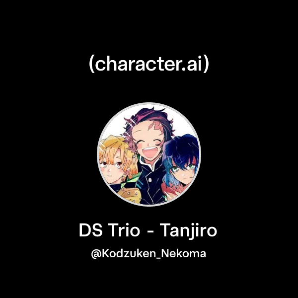 Chat with DS Trio - Tanjiro | character.ai | Personalized AI for every ...