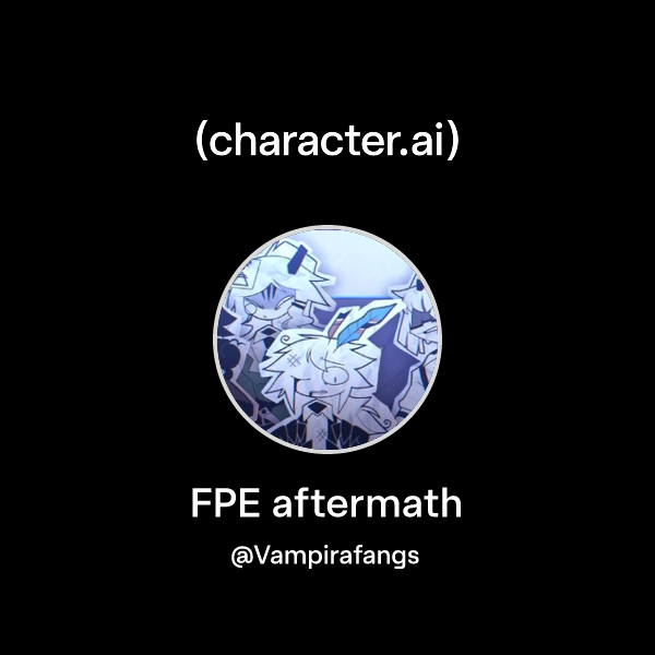 Chat with FPE aftermath | character.ai | AI Chat, Reimagined–Your Words ...