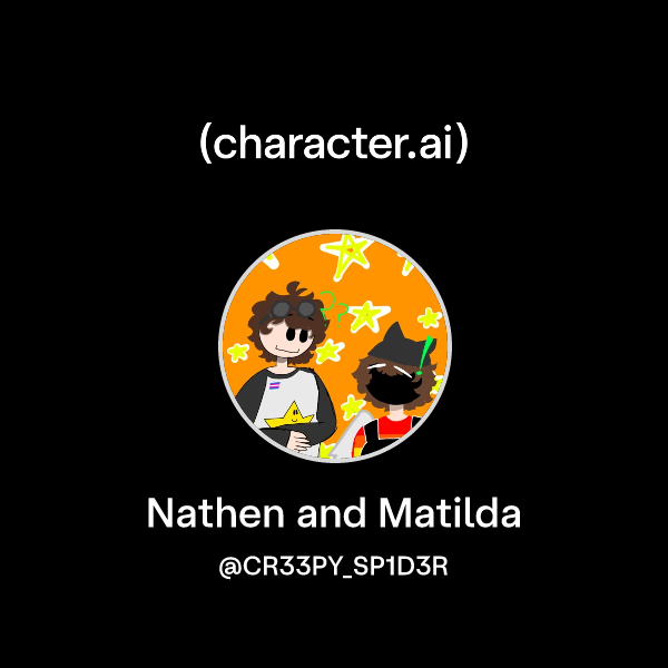 Chat with Nathen and Matilda | character.ai | Personalized AI for every ...