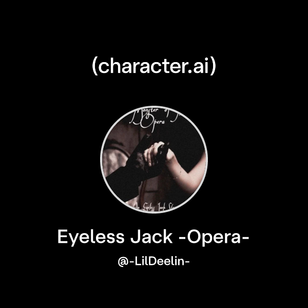 Chat with Eyeless Jack -Opera- | character.ai | AI Chat, Reimagined ...