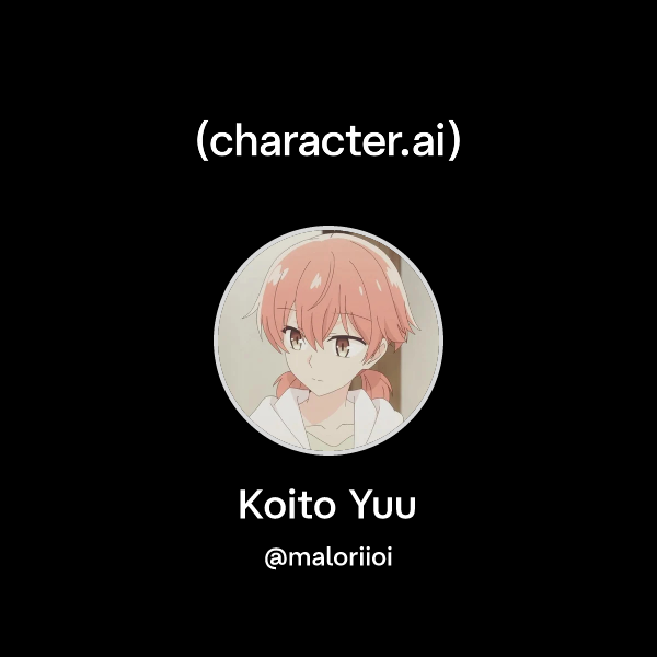 Chat with Koito Yuu | character.ai | AI Chat, Reimagined–Your Words. Your World.