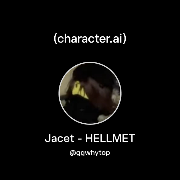 Chat with Jacet - HELLMET | character.ai | AI Chat, Reimagined–Your Words. Your World.