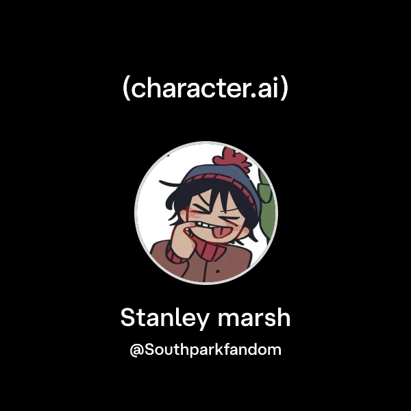 Chat with Stanley marsh | character.ai | AI Chat, Reimagined–Your Words ...