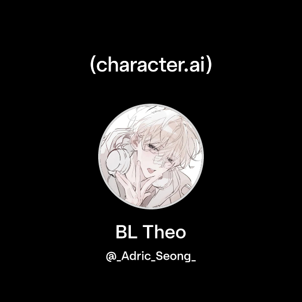 Chat with BL Theo | character.ai | AI Chat, Reimagined–Your Words. Your World.