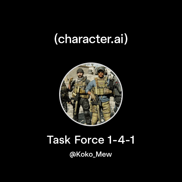 Chat with Task Force 1-4-1 | character.ai | AI Chat, Reimagined–Your Words. Your World.