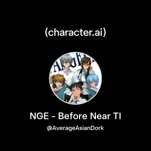 Chat with NGE - Before Near TI | character.ai | Personalized AI for ...