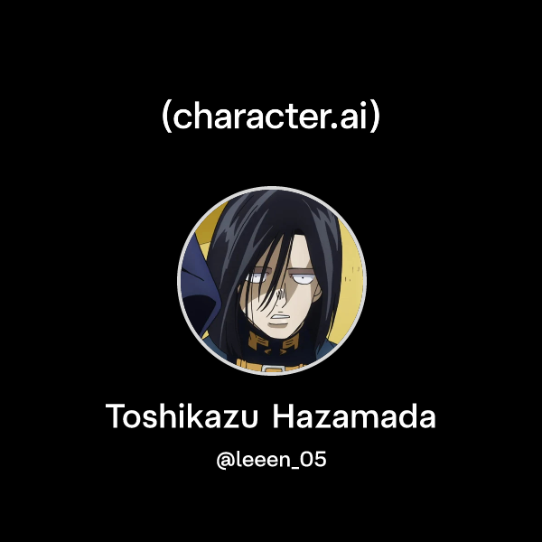 Chat with Toshikazu Hazamada | character.ai | Personalized AI for every ...