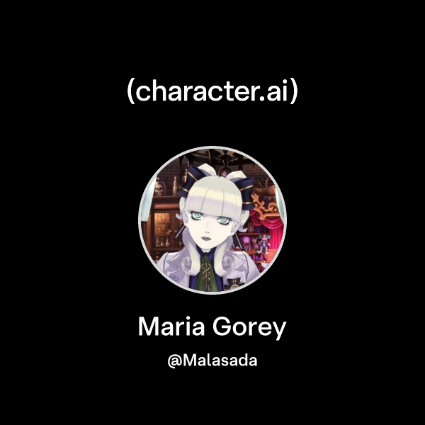 Chat with Maria Gorey | character.ai | Personalized AI for every moment ...