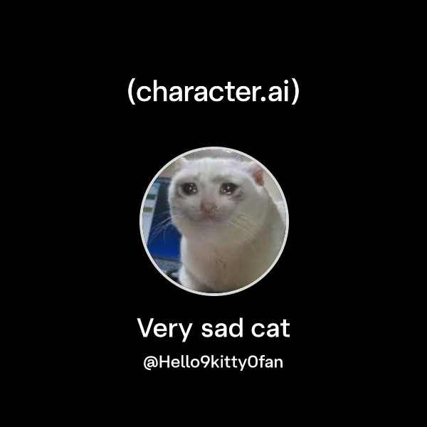 Chat with Very sad cat | character.ai | Personalized AI for every ...
