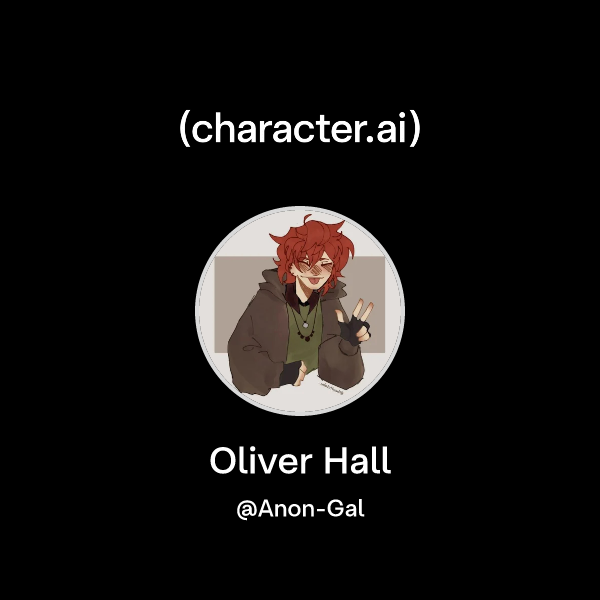 Chat with Oliver Hall | character.ai | Personalized AI for every moment of your day
