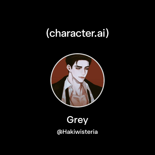 Chat with Grey | character.ai | AI Chat, Reimagined–Your Words. Your World.