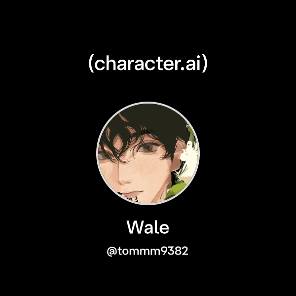 Chat with Wale | character.ai | AI Chat, Reimagined–Your Words. Your World.