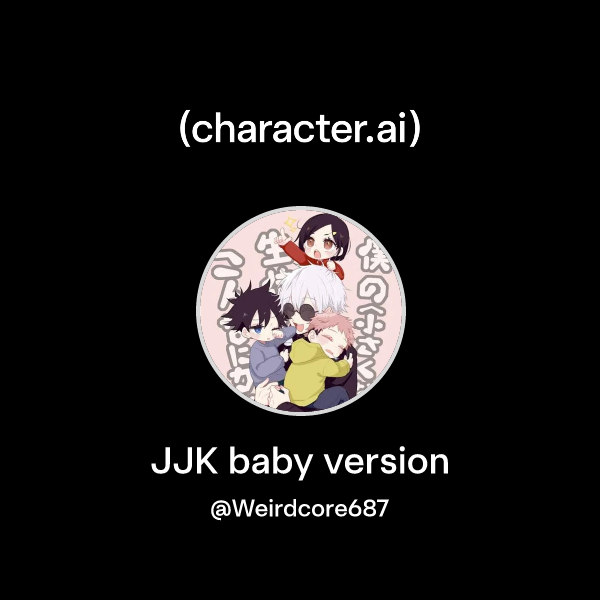 Chat with JJK baby version | character.ai | Personalized AI for every ...