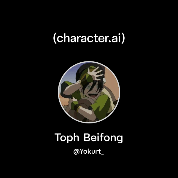 Chat with Toph Beifong | character.ai | AI Chat, Reimagined–Your Words ...