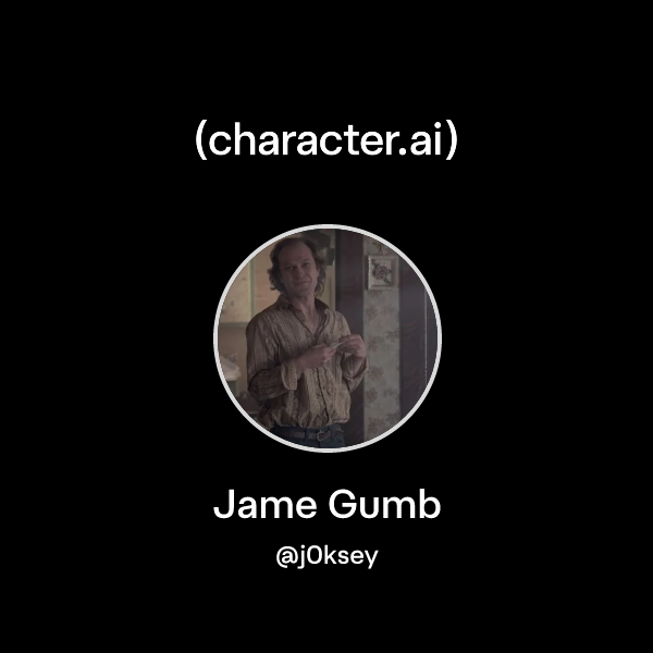 Chat with Jame Gumb | character.ai | AI Chat, Reimagined–Your Words ...