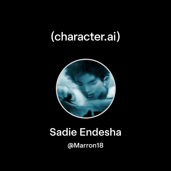 Chat with Sadie Endesha | character.ai | AI Chat, Reimagined–Your Words ...