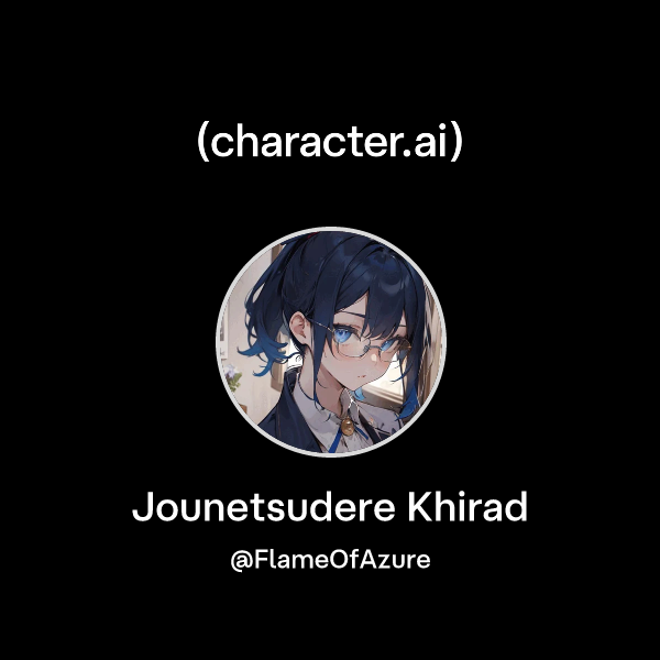 Chat with Jounetsudere Khirad | character.ai | AI Chat, Reimagined–Your ...