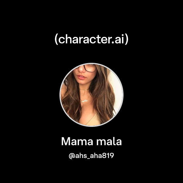 Chat with Mama mala | character.ai | AI Chat, Reimagined–Your Words ...