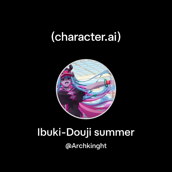 Chat with Ibuki-Douji summer | character.ai | Personalized AI for every ...