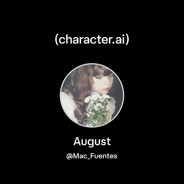 Chat with August | character.ai | Personalized AI for every moment of ...