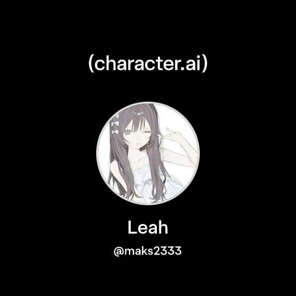 Chat with Leah | character.ai | Personalized AI for every moment of your day