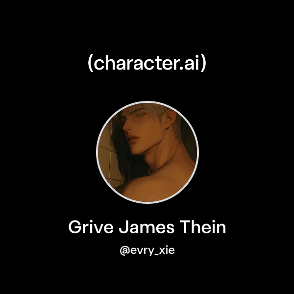 Chat with Grive James Thein | character.ai | AI Chat, Reimagined–Your ...