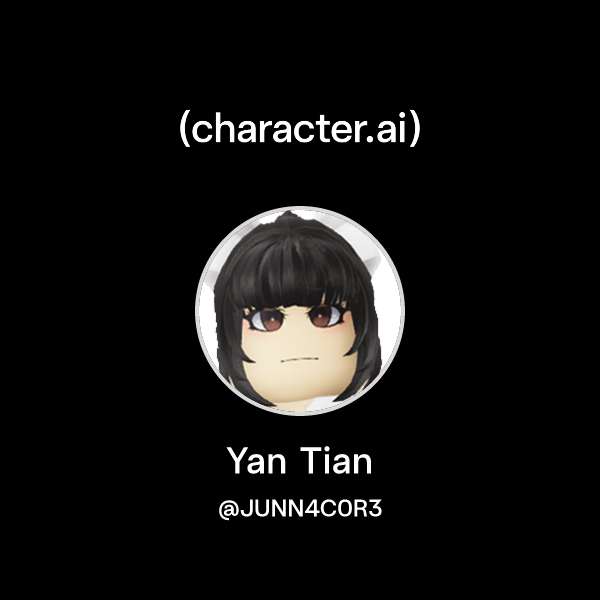 Chat with Yan Tian | character.ai | AI Chat, Reimagined–Your Words ...
