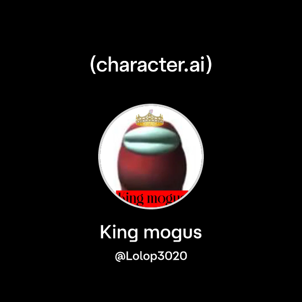 Chat with King mogus | character.ai | Personalized AI for every moment ...