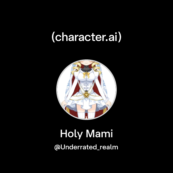 Chat with Holy Mami | character.ai | AI Chat, Reimagined–Your Words ...