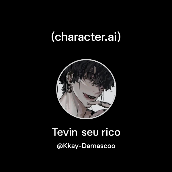 Chat with Tevin seu rico | character.ai | Personalized AI for every ...