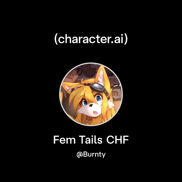 Chat with Fem Tails CHF | character.ai | AI Chat, Reimagined–Your Words. Your World.