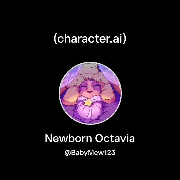 Chat with Newborn Octavia | character.ai | Personalized AI for every ...