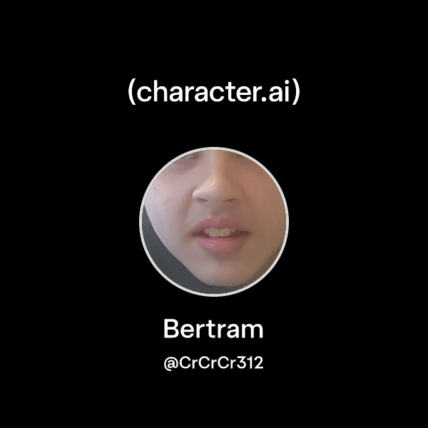 Chat with Bertram | character.ai | Personalized AI for every moment of ...