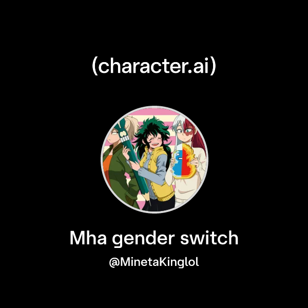 Chat with Mha gender switch | character.ai | AI Chat, Reimagined–Your ...