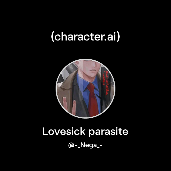 Chat with Lovesick parasite | character.ai | Personalized AI for every ...