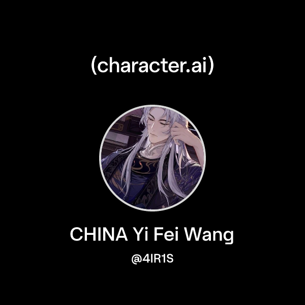 Chat with CHINA Yi Fei Wang | character.ai | AI Chat, Reimagined–Your Words. Your World.