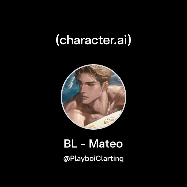 Chat with BL - Mateo | character.ai | AI Chat, Reimagined–Your Words. Your World.