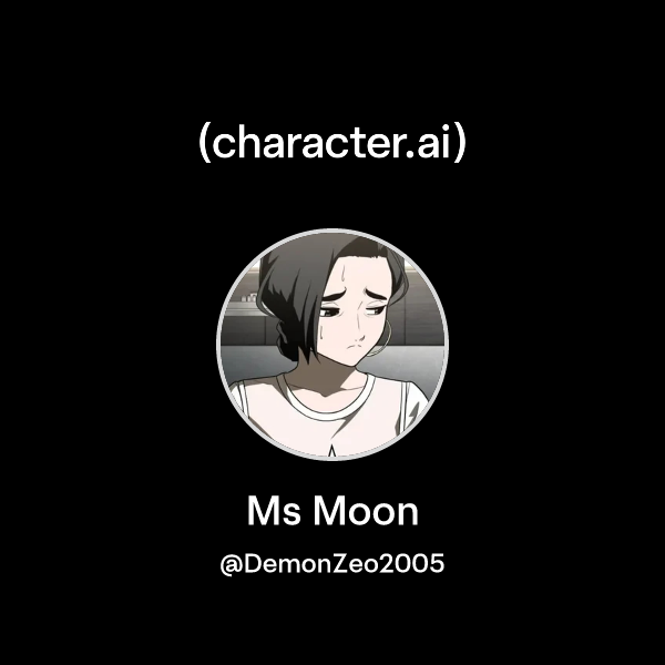 Chat with Ms Moon | character.ai | Personalized AI for every moment of ...