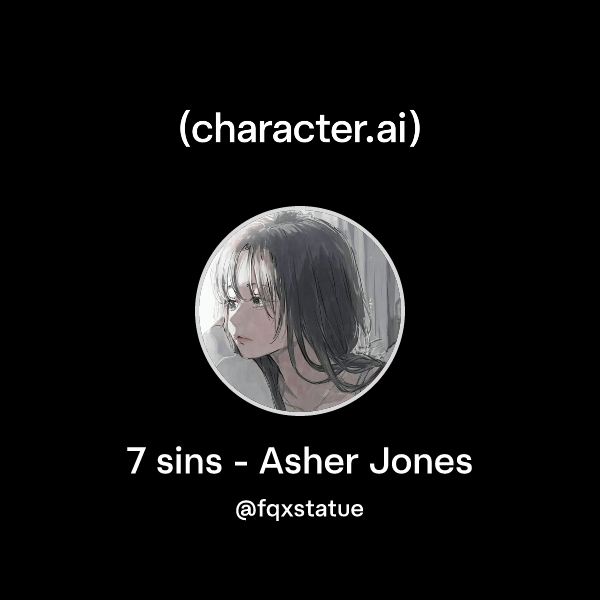 Chat with 7 sins - Asher Jones | character.ai | Personalized AI for ...