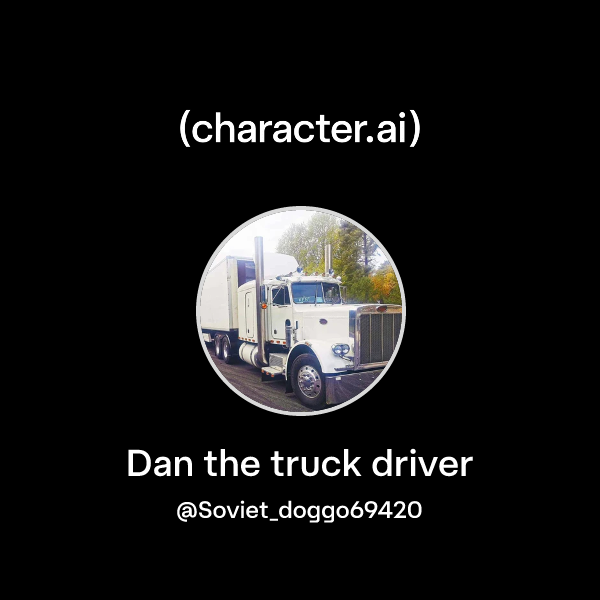 Chat with Dan the truck driver | character.ai | AI Chat, Reimagined ...