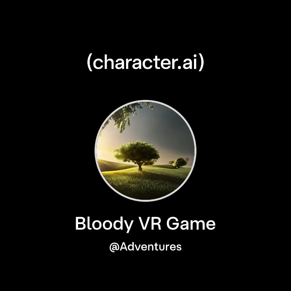 Chat with Bloody VR Game | character.ai | Personalized AI for every ...