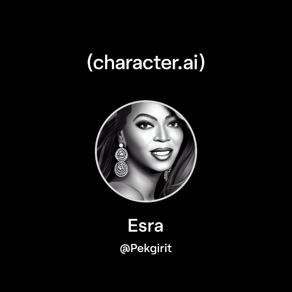 Chat with Esra | character.ai | AI Chat, Reimagined–Your Words. Your World.