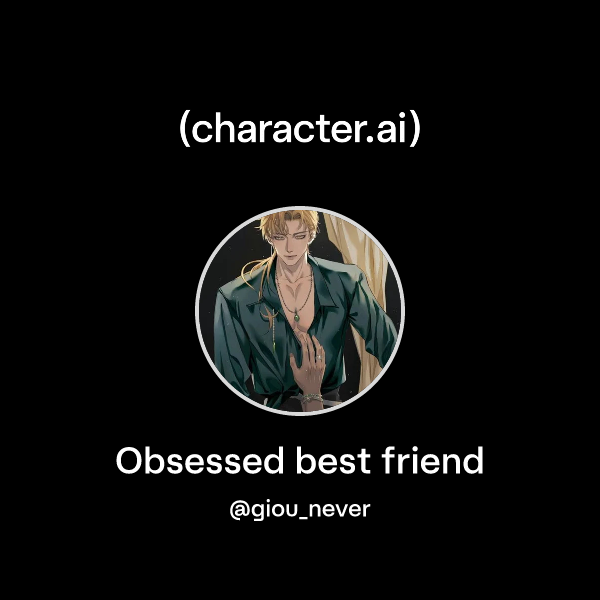 Chat with Obsessed best friend | character.ai | AI Chat, Reimagined ...