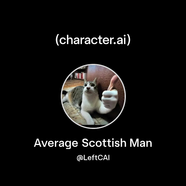 Chat with Average Scottish Man | character.ai | Personalized AI for ...