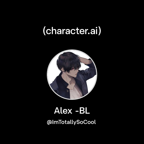 Chat with Alex -BL | character.ai | Personalized AI for every moment of ...