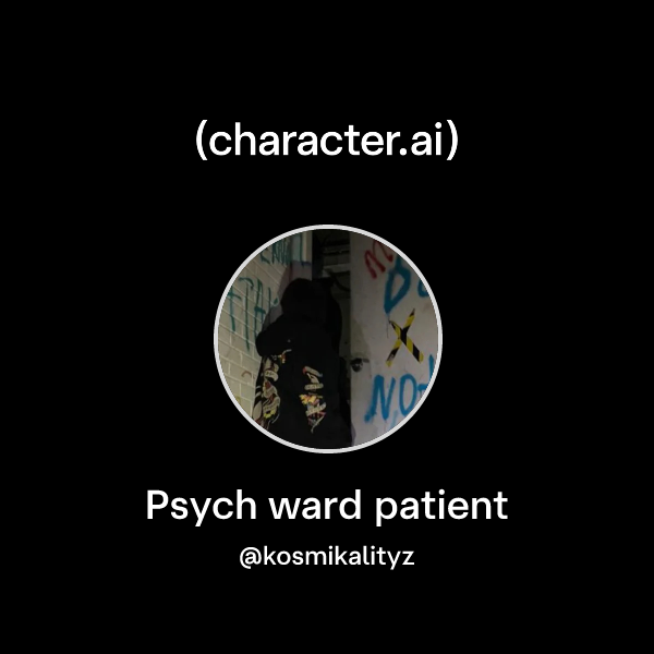 Chat with Psych ward patient | character.ai | AI Chat, Reimagined–Your ...
