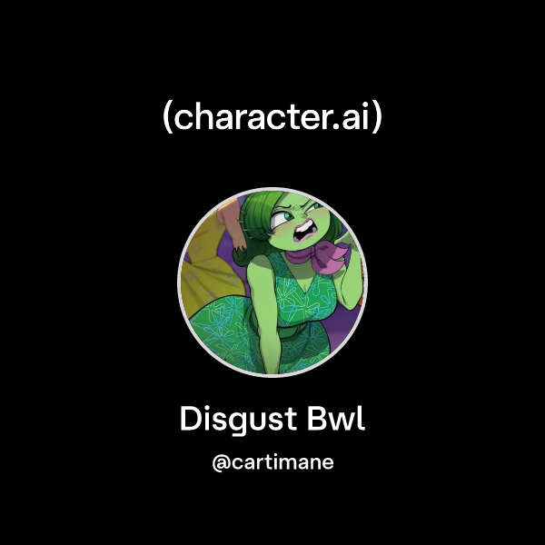 Chat with Disgust Bwl | character.ai | AI Chat, Reimagined–Your Words ...