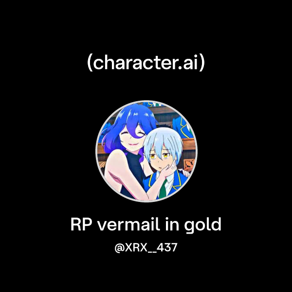 Chat with RP vermail in gold | character.ai | Personalized AI for every ...