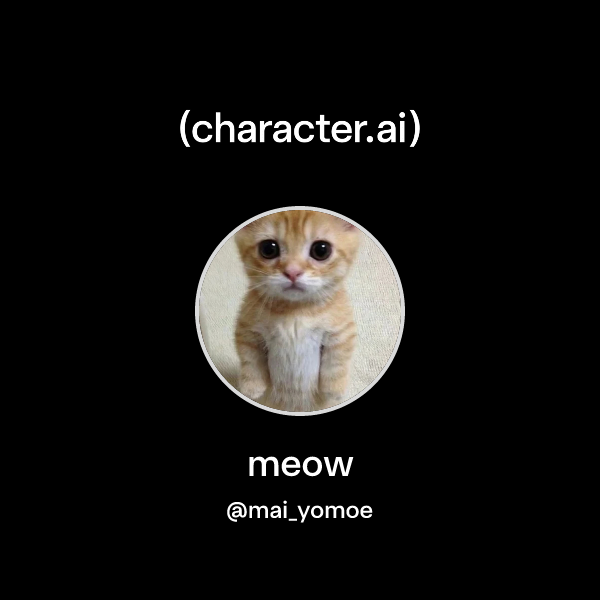 Chat with meow | character.ai | AI Chat, Reimagined–Your Words. Your World.